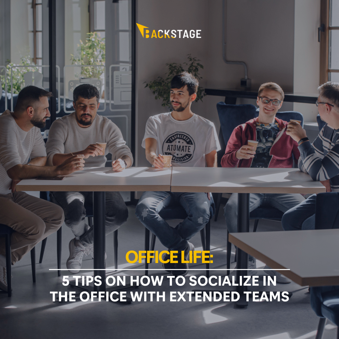 5 tips on how to socialize in an office with extended teams - Backstage